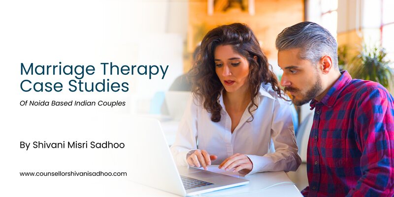 Reals marriage therapy case studies of Indian couples